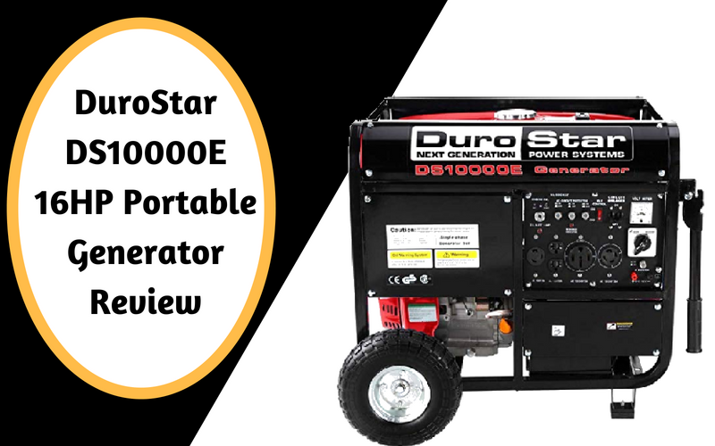 DuroStar DS10000E 16HP Portable Generator Review