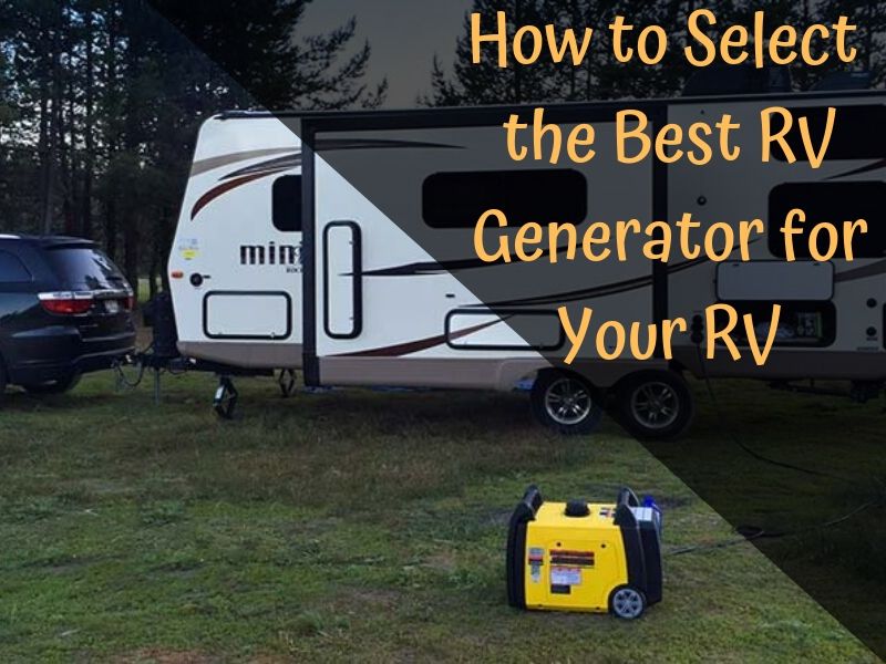 How to Select the Best RV Generator for Your RV